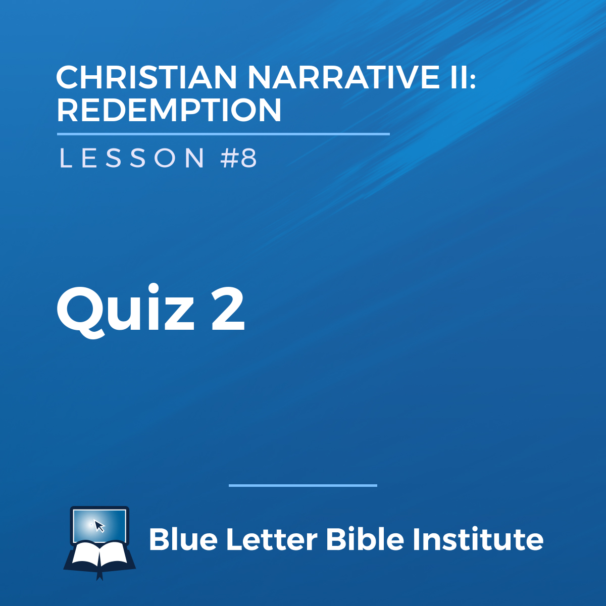 Unit #1 Lesson 8: Quiz 2 | Christian Narrative II: Redemption