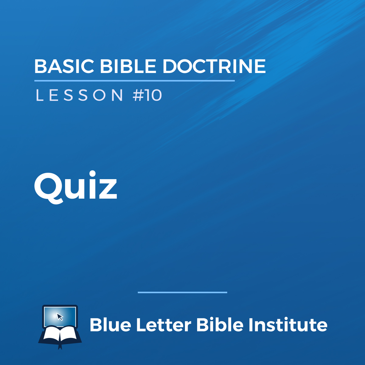 Unit #1 Lesson 10: Quiz | Basic Bible Doctrine
