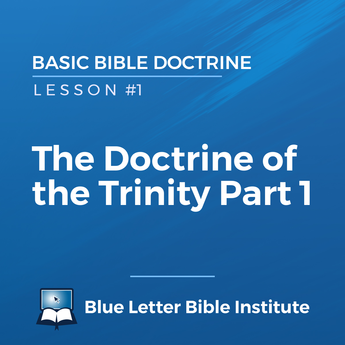 Unit #3 Lesson 1: The Doctrine of the Trinity Part 1 | Basic Bible Doctrine