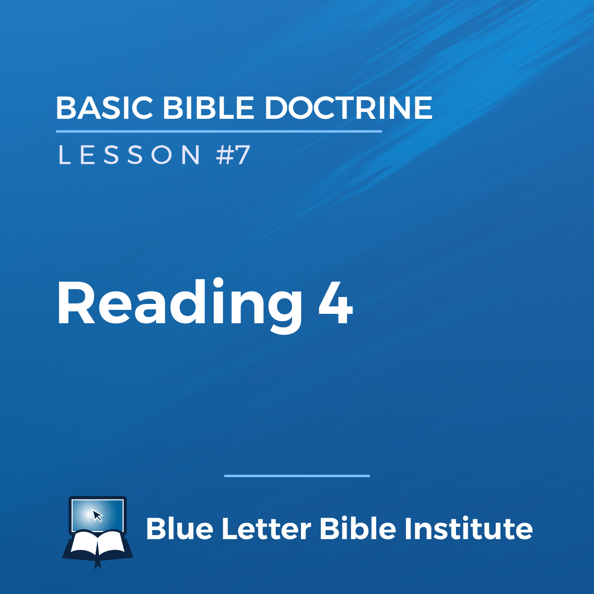 Unit #3 Lesson 7: Reading 4 | Basic Bible Doctrine