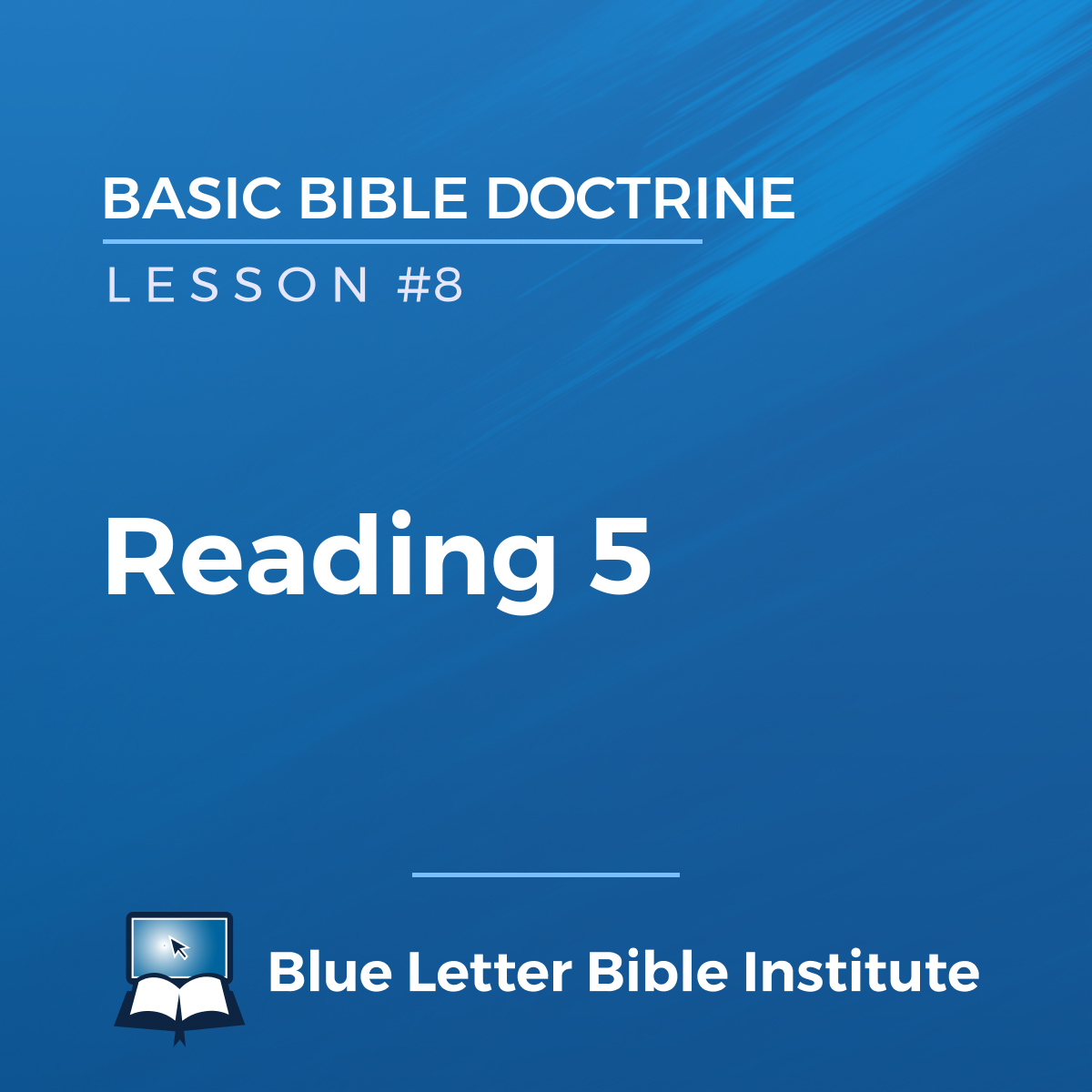 Unit #3 Lesson 8: Reading 5 | Basic Bible Doctrine