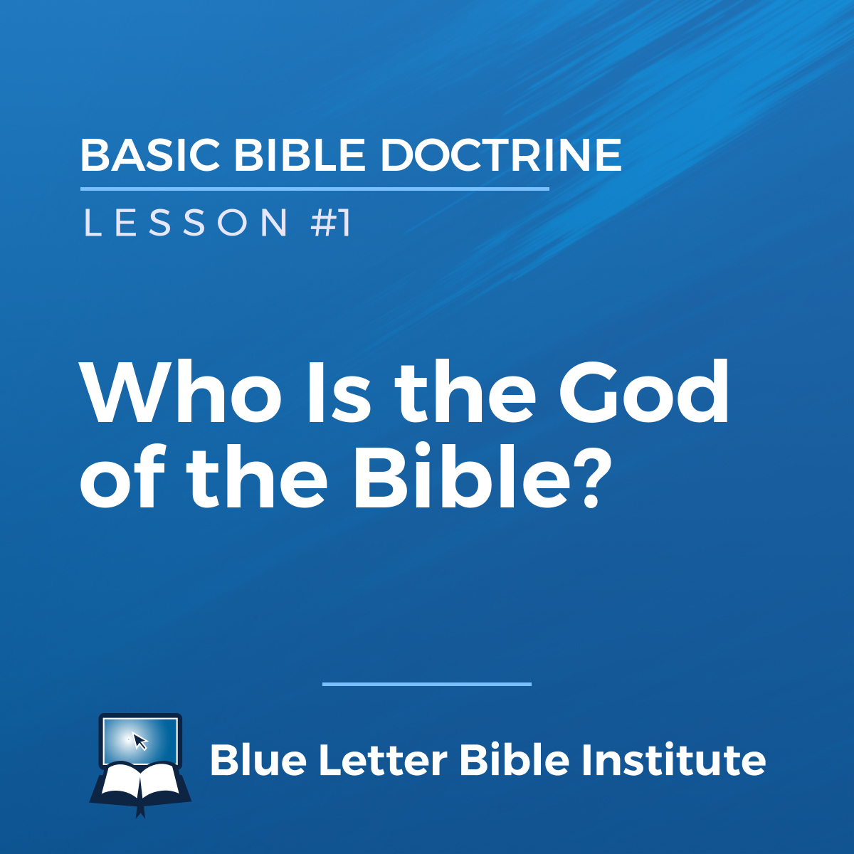 Unit #2 Lesson 1: Who Is the God of the Bible? | Basic Bible Doctrine