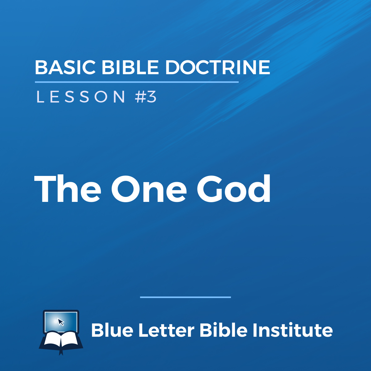 Unit #2 Lesson 3: The One God | Basic Bible Doctrine