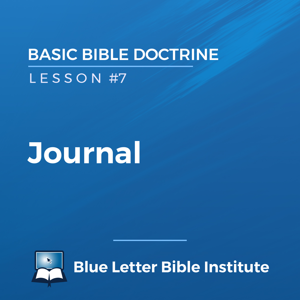 Unit #2 Lesson 7: Journal | Basic Bible Doctrine