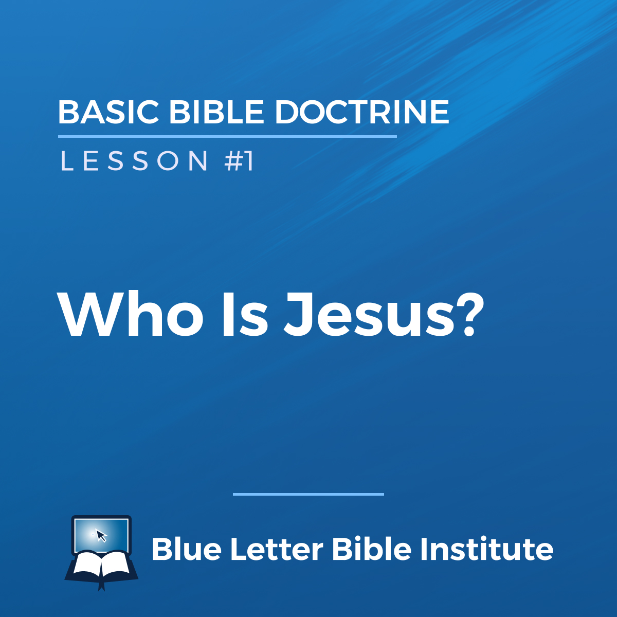 Unit #4 Lesson 1: Who Is Jesus? | Basic Bible Doctrine