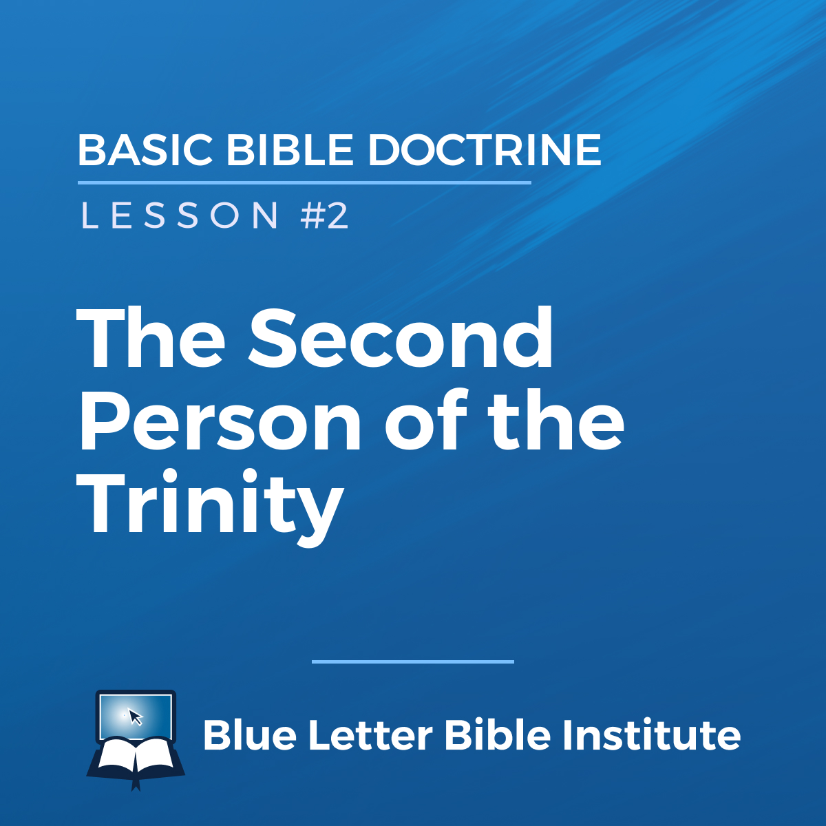 Unit #4 Lesson 2: The Second Person of the Trinity | Basic Bible Doctrine