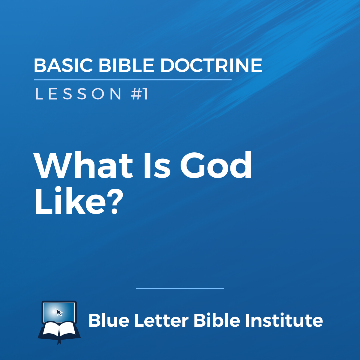 Unit #6 Lesson 1: What Is God Like? | Basic Bible Doctrine