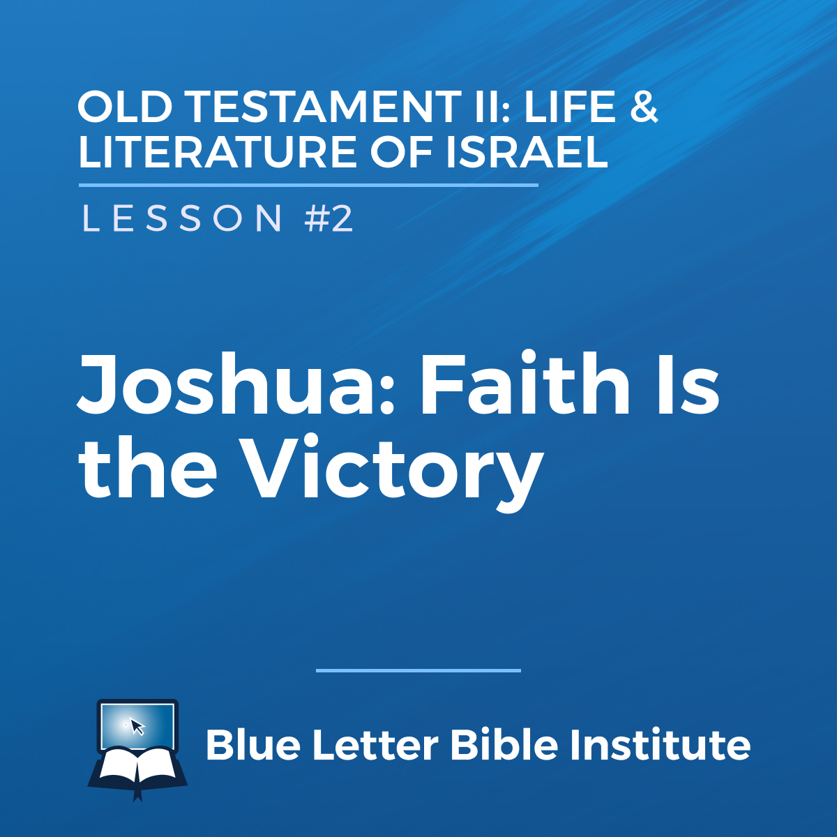 Unit #1 Lesson 2: Joshua: Faith Is the Victory | Old Testament II: Life ...
