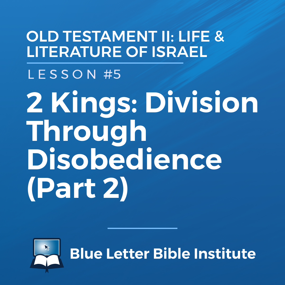Unit #3 Lesson 5: 2 Kings: Division Through Disobedience (Part 2) | Old ...
