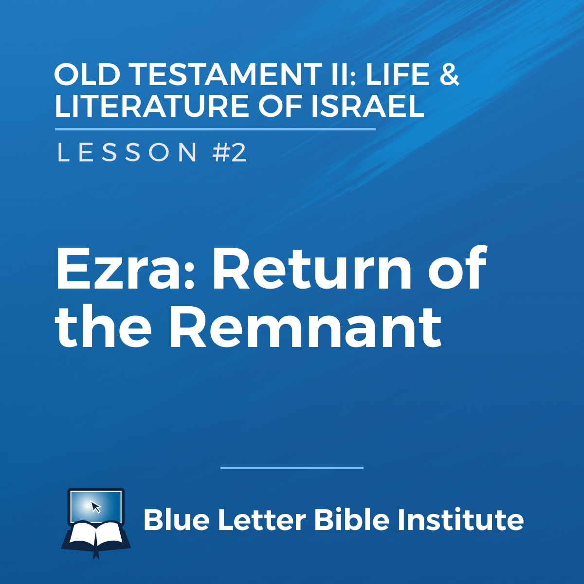 Unit #5 Lesson 2: Ezra: Return of the Remnant | Old Testament II: Life ...